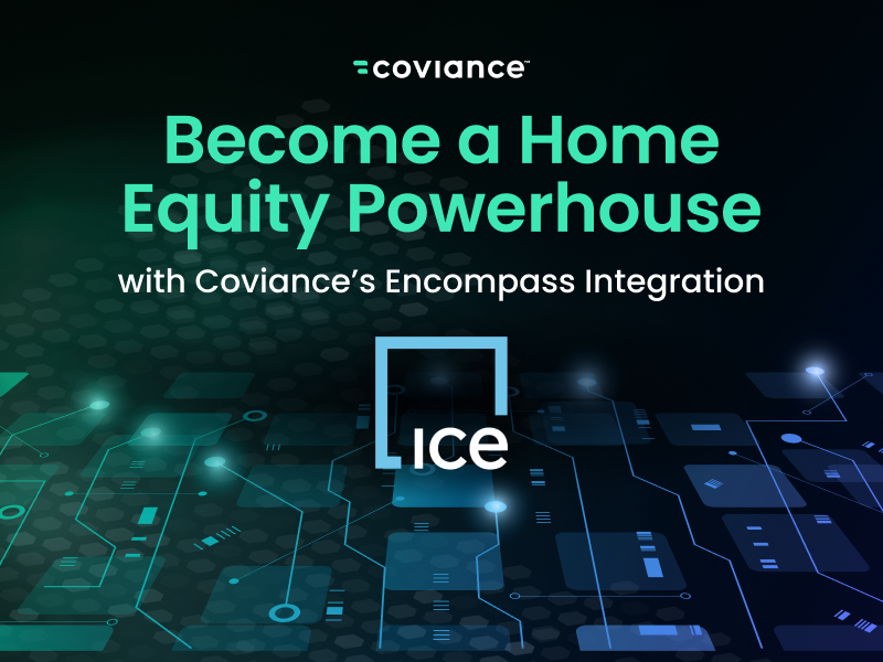 Become a Home Equity Powerhouse with Coviance’s Encompass Integration ...