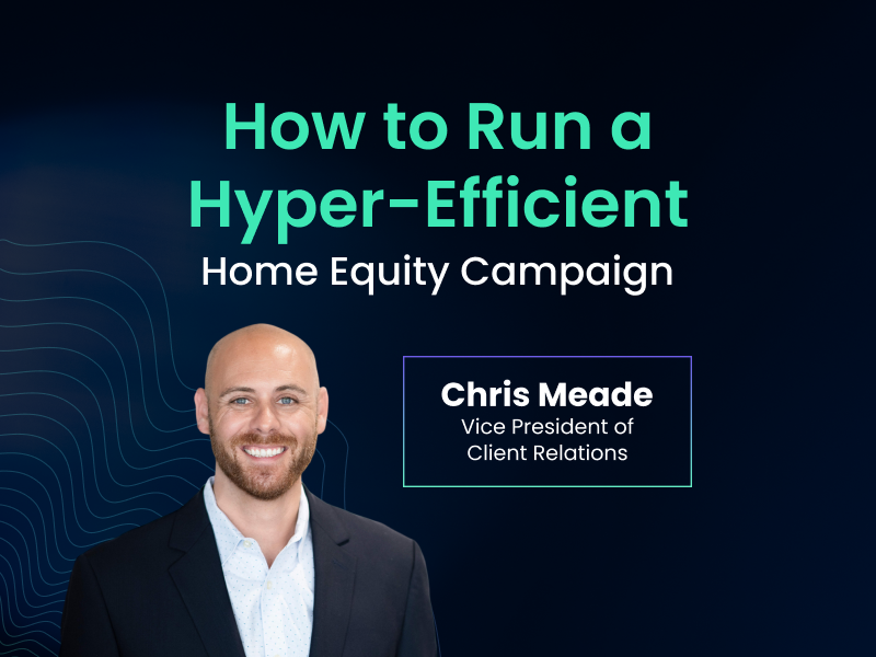 How to Run a Hyper-Efficient Home Equity Campaign | Coviance
