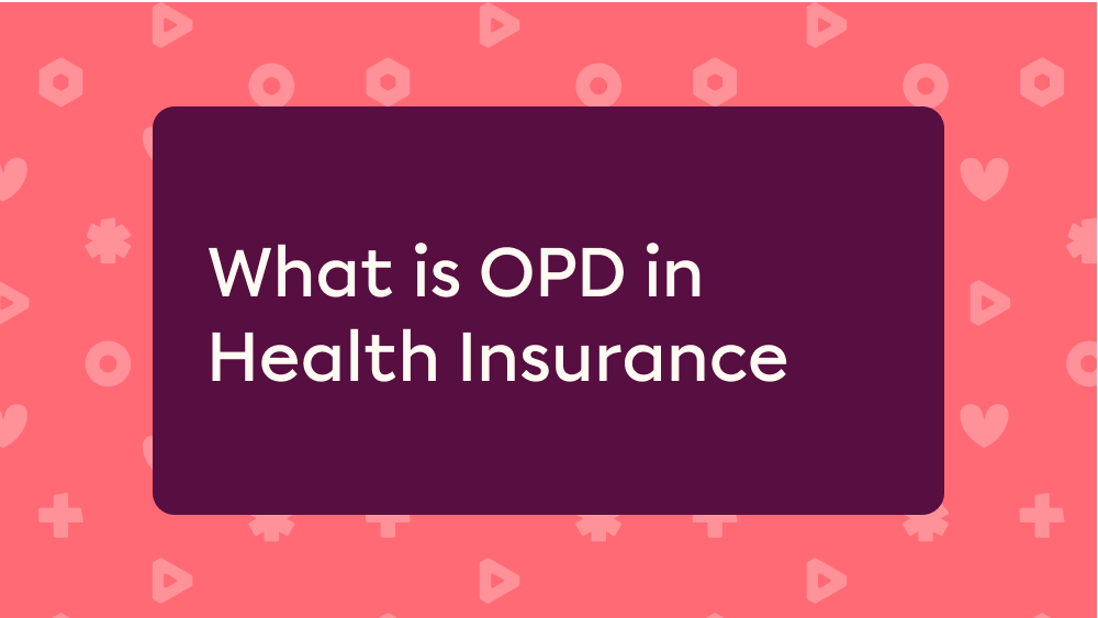 OPD Cover in Health Insurance - Types, Benefits & Coverage