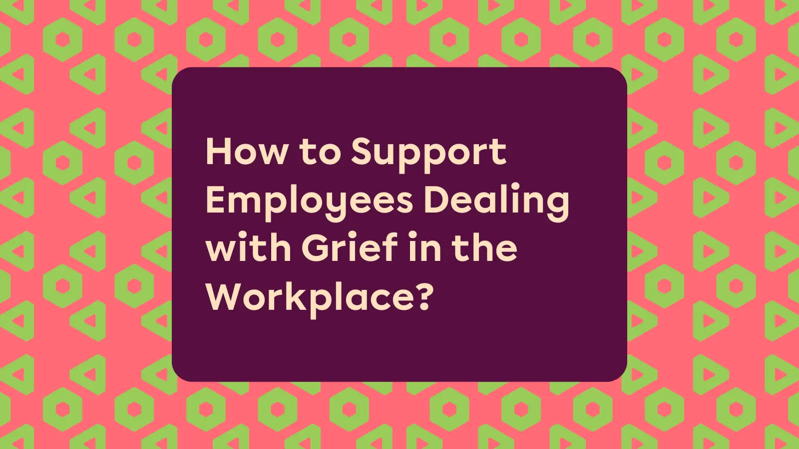 How To Support Employees Through Grief - A Manager's Guide
