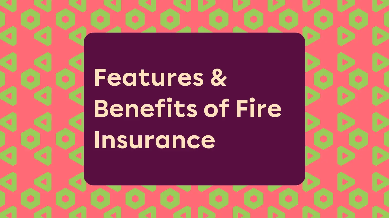 Fire Insurance: Pros, Cons, Scope, and Claim Examples Explained