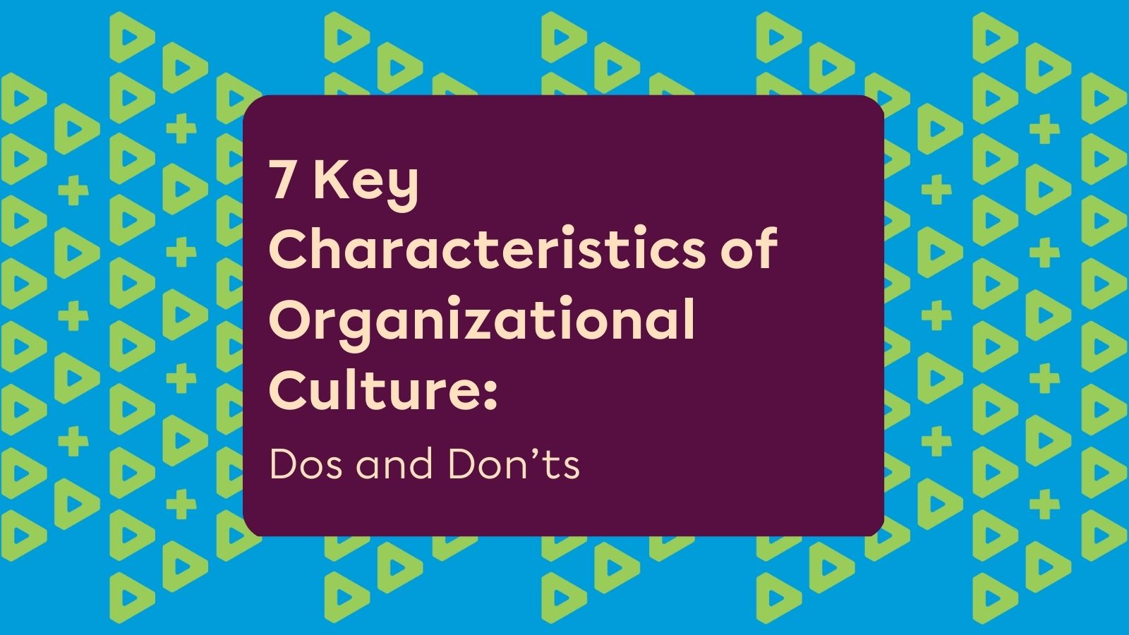 7 Key Traits of Effective Organizational Culture