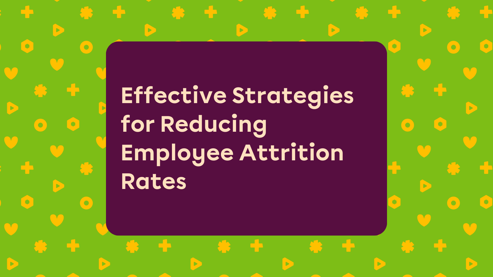 Effective Strategies to Reduce Employee Attrition Rates