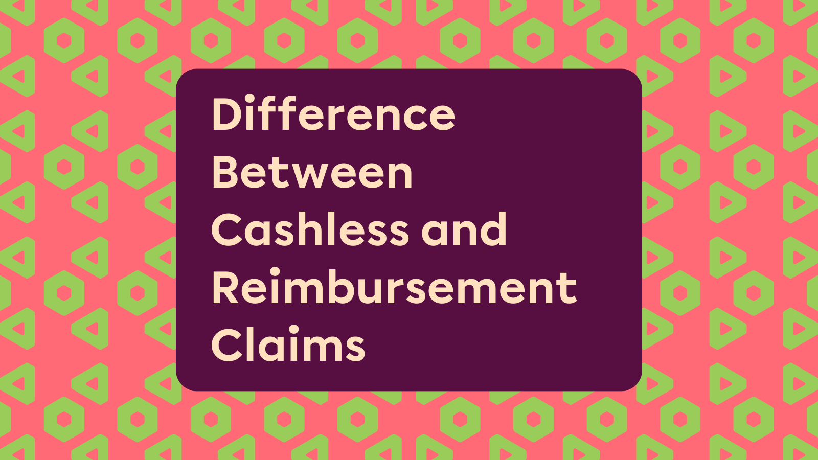 Cashless Claim or Reimbursement Claim - Which is Better?