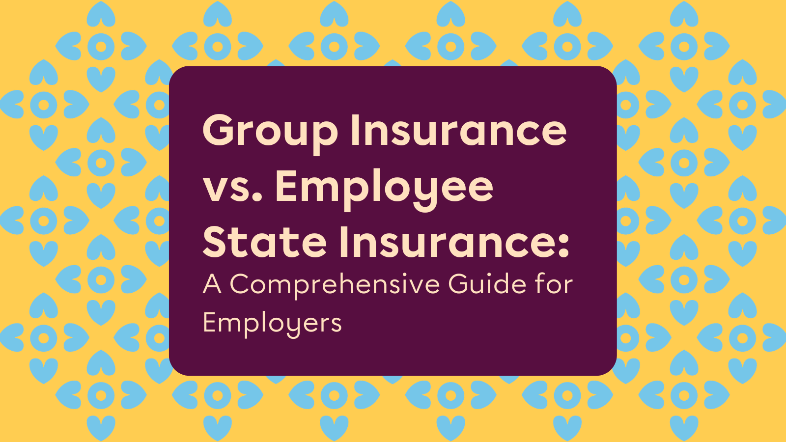 Group Insurance vs. ESI: A Comprehensive Guide for Employers