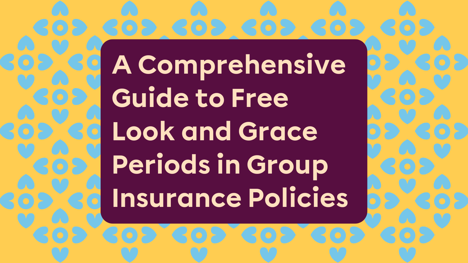 Free Look & Grace Periods in Group Health Insurance