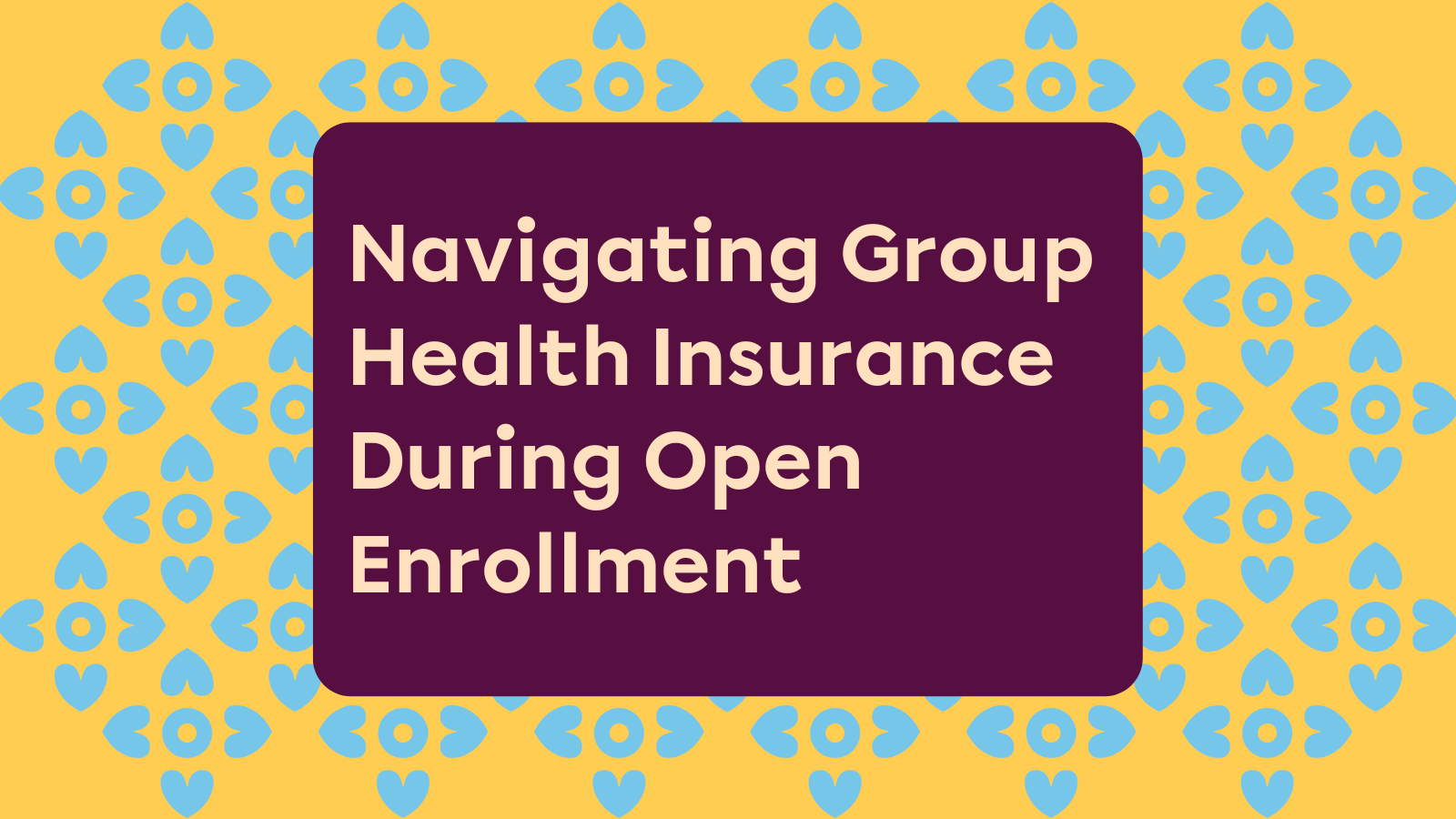 Group Health Insurance Guide for Open Enrollment