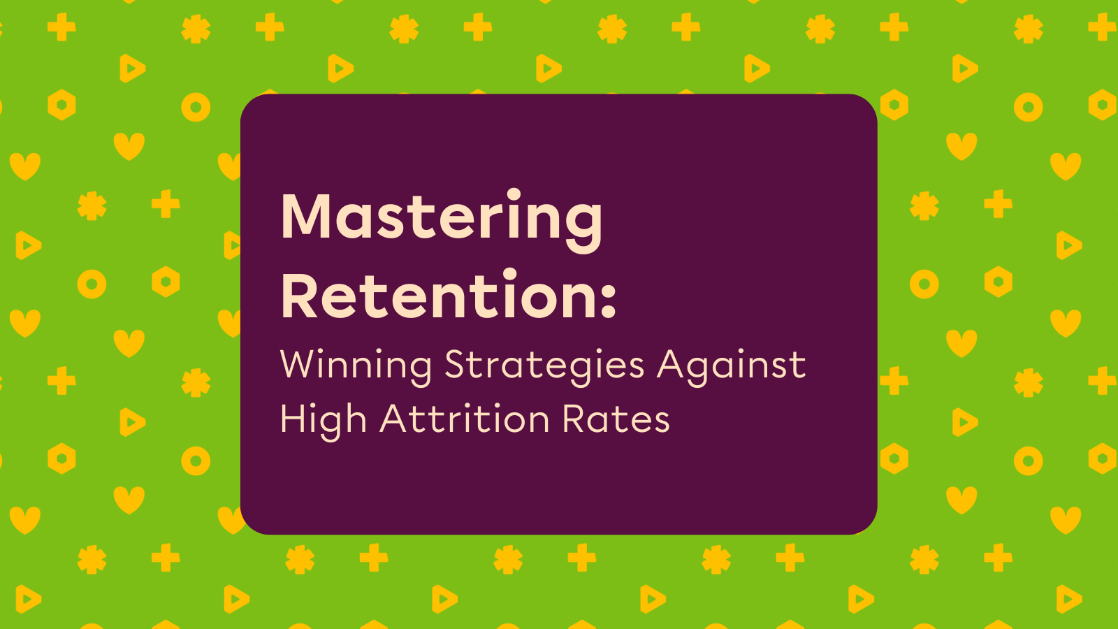 Effective Retention Strategies to Lower Attrition Rates