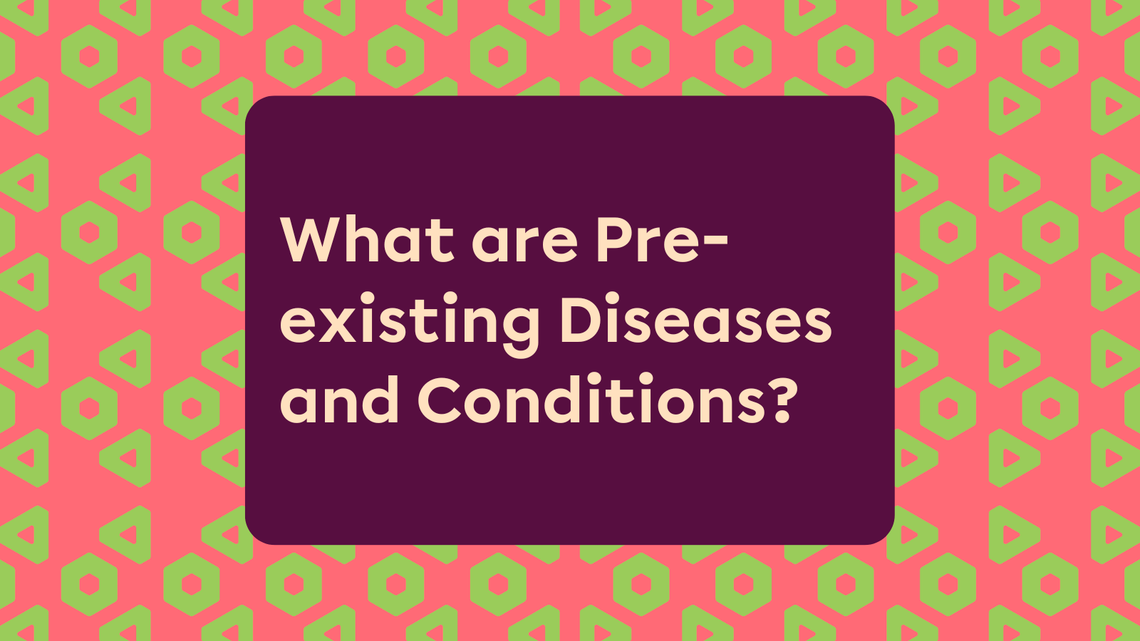 Pre-existing Disease in Health Insurance: Know its Types