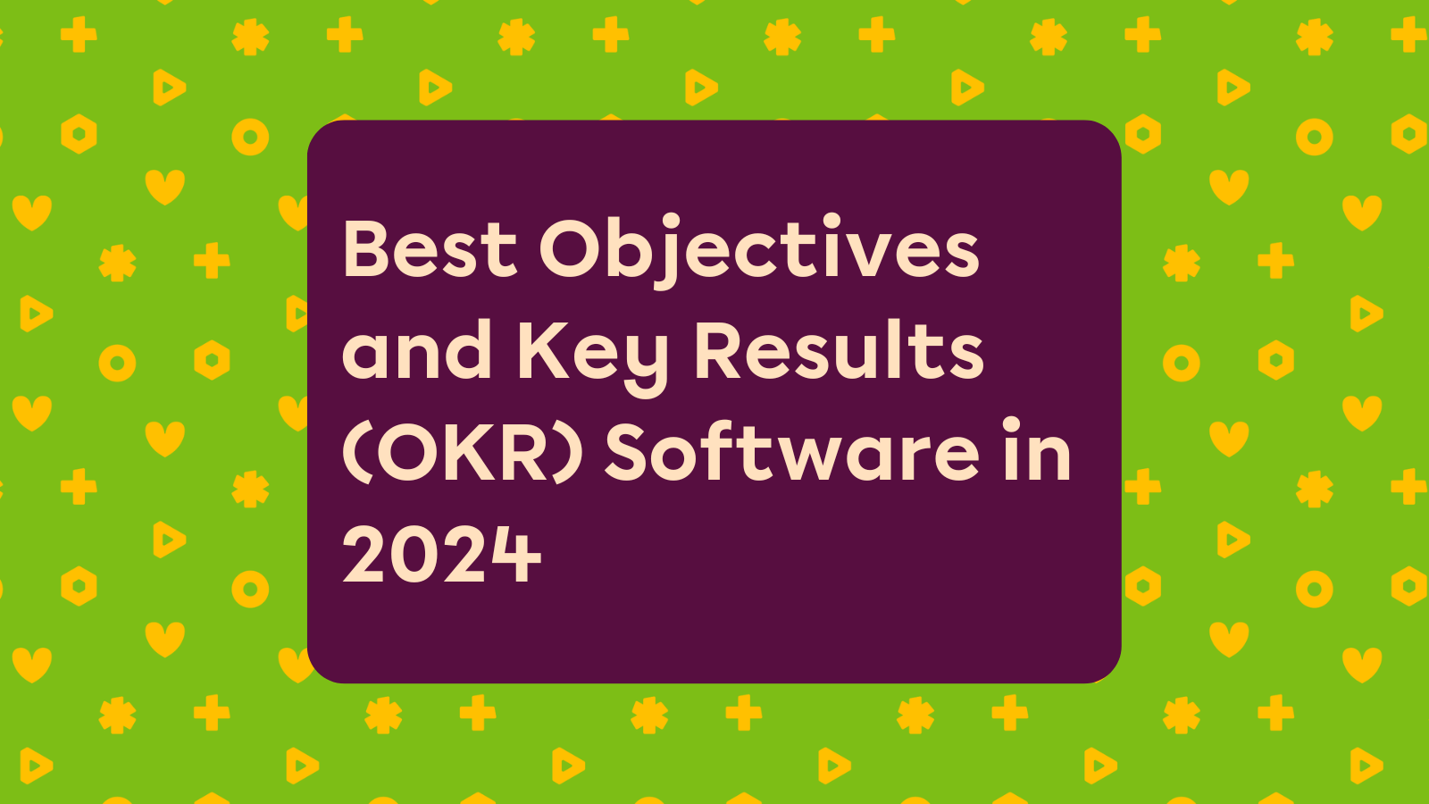 Best OKR Software 2024 - Top 9 Objective & Key Results Tools for Your ...