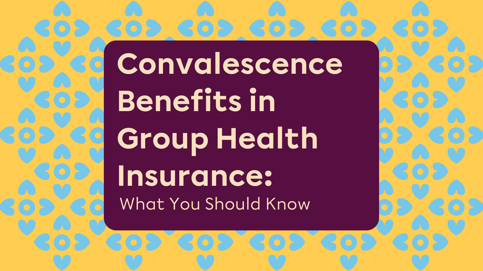 Convalescence Benefits in Group Health Insurance | Plum
