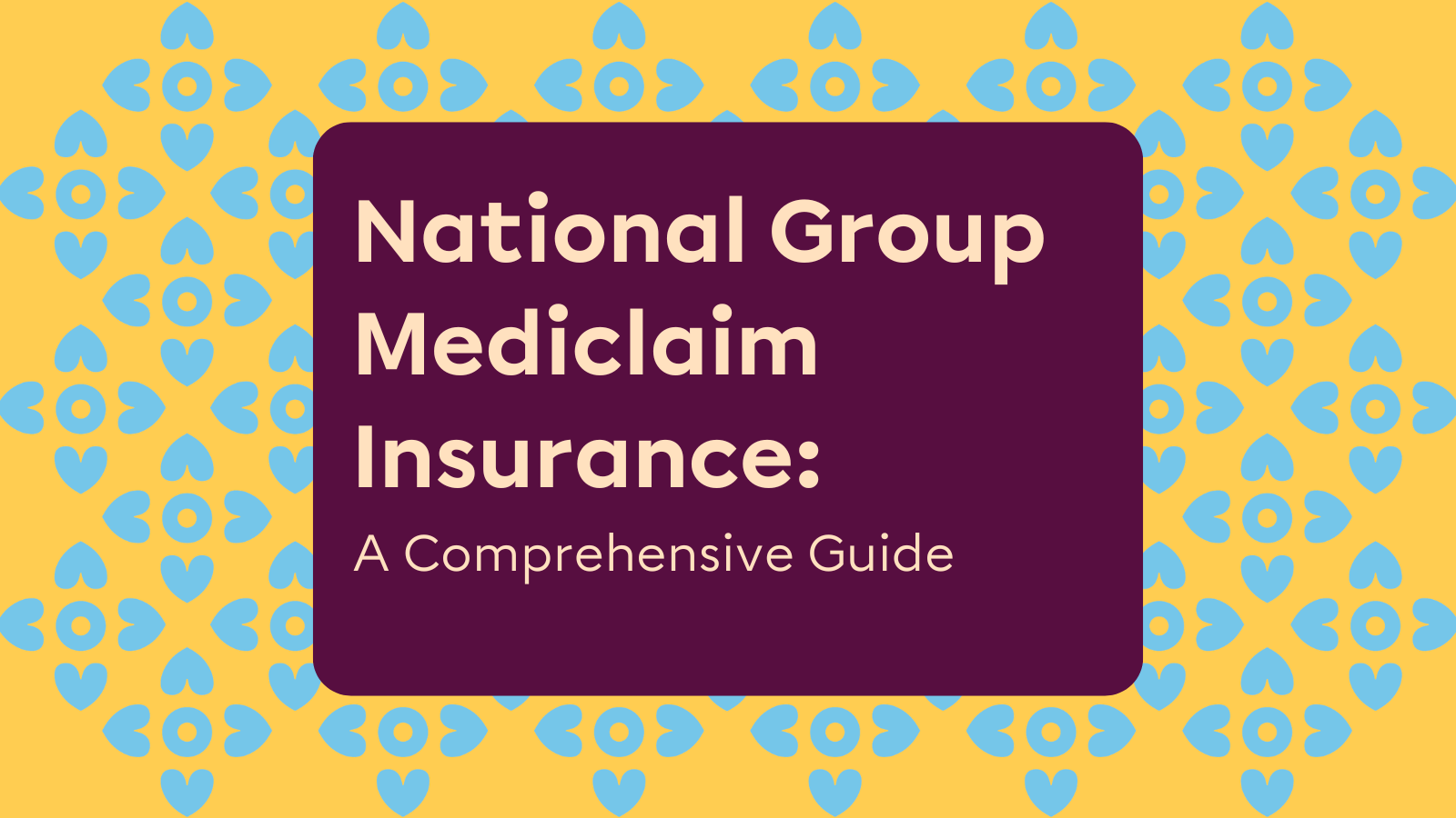 Explore National Group Mediclaim Insurance Benefits