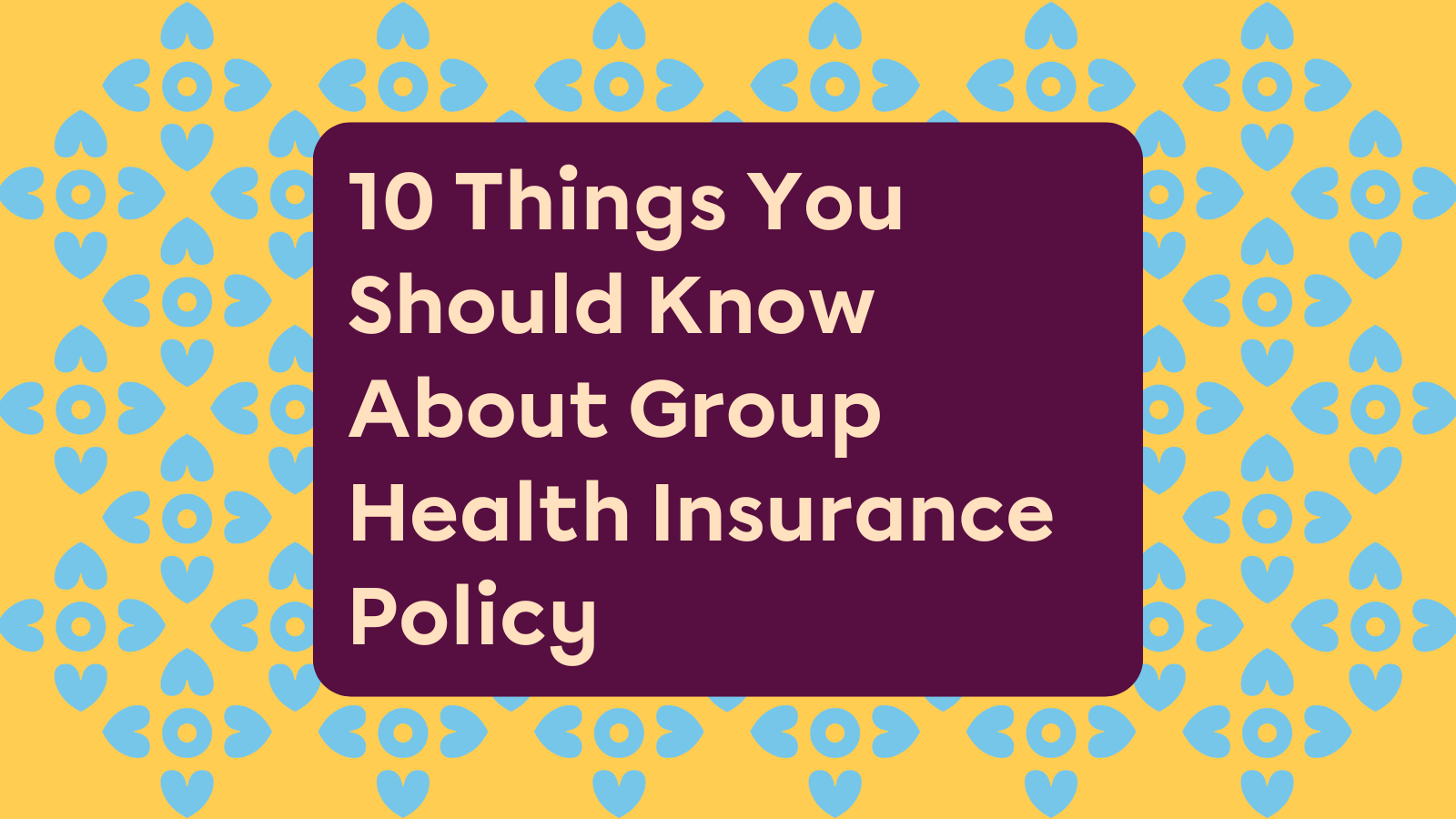 Top 10 Critical Insights on Group Health Insurance Policies