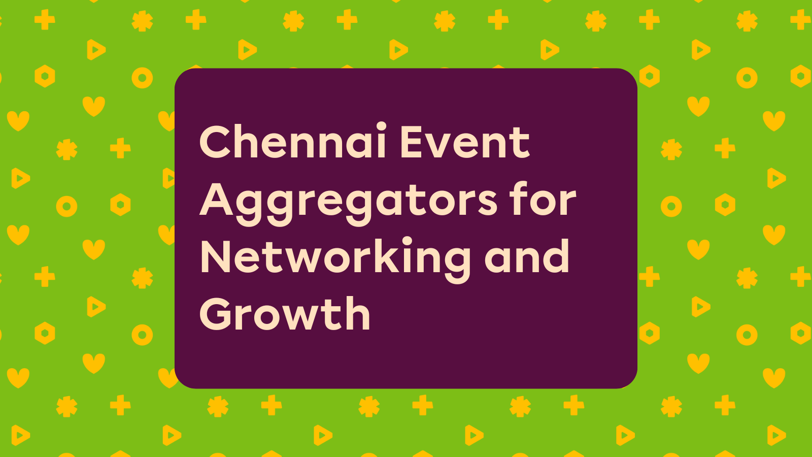 Top 10 Chennai’s Event Aggregators for Networking and Growth