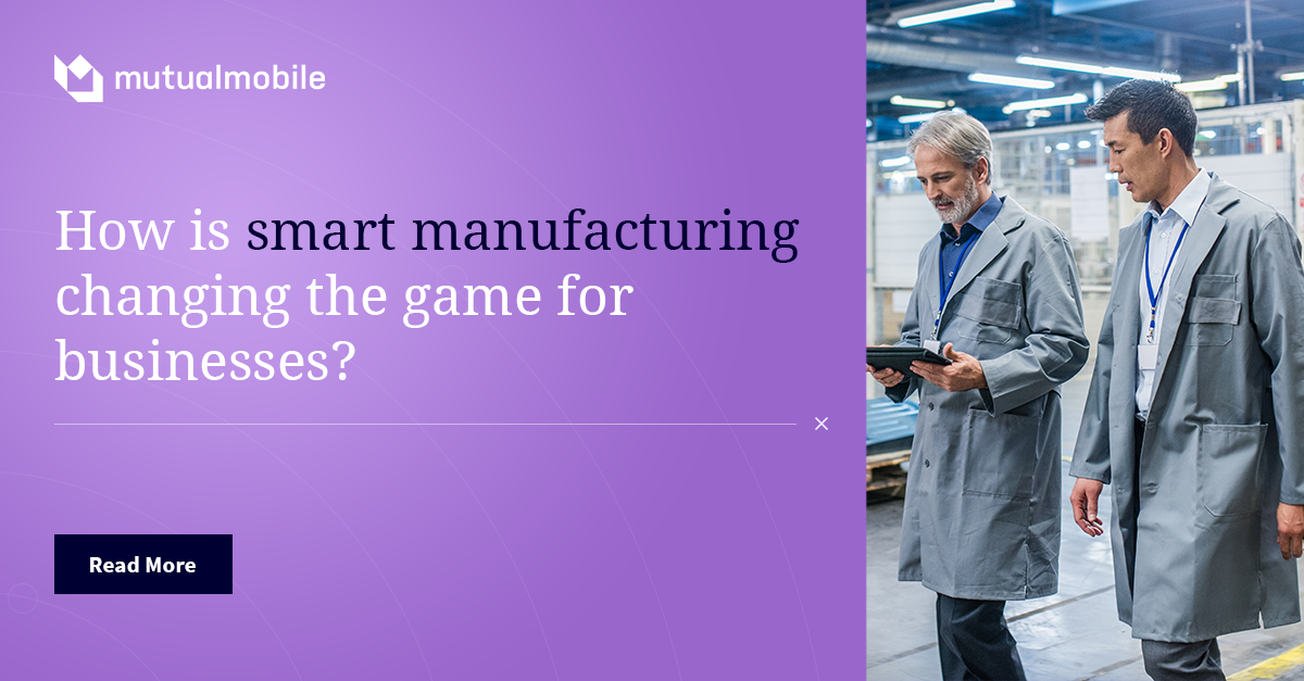 Why are businesses adopting smart manufacturing