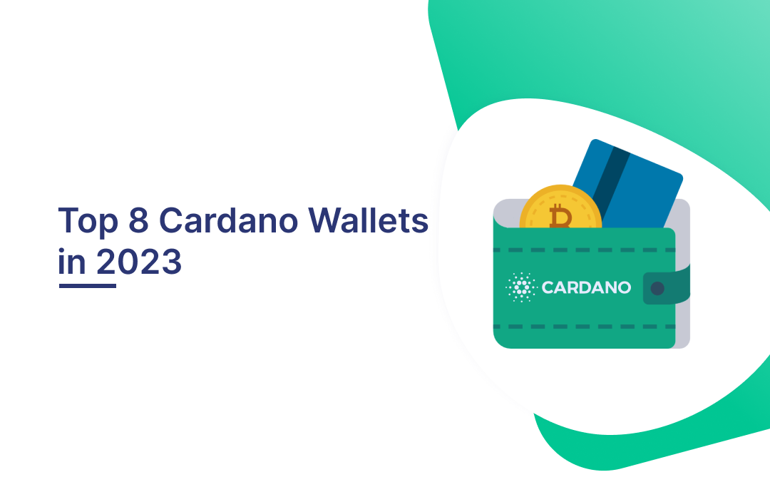 Top 8 Cardano Wallets in 2023