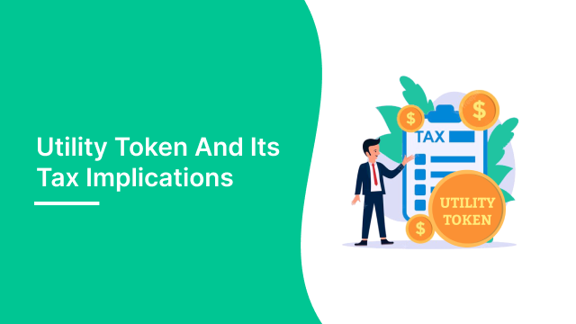 What is a Utility Token And Its Tax Implications?