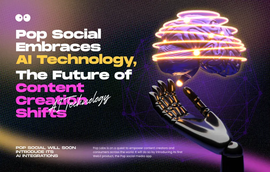 Pop Social Embraces AI Technology, The Future of Content Creation Shifts