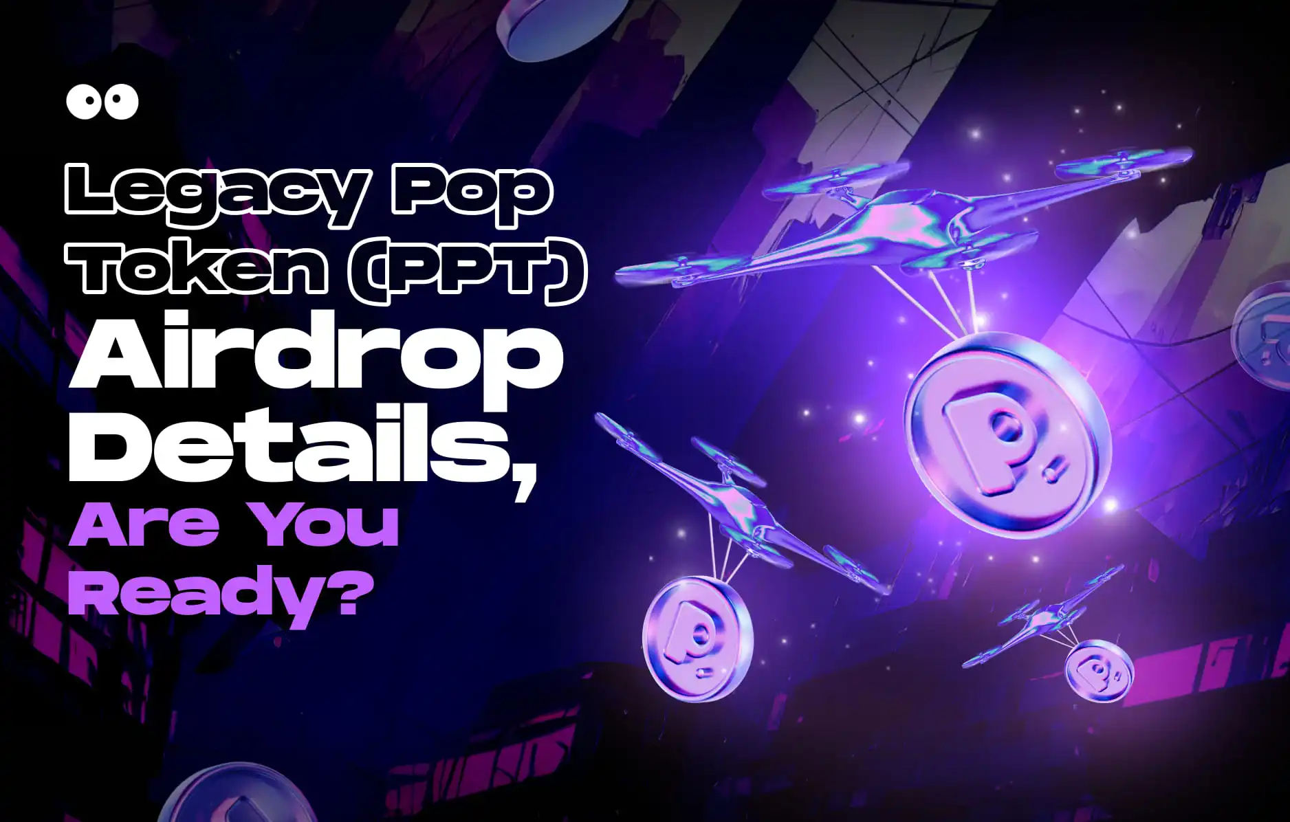 Legacy Pop Token (PPT) Airdrop Details, Are You Ready?