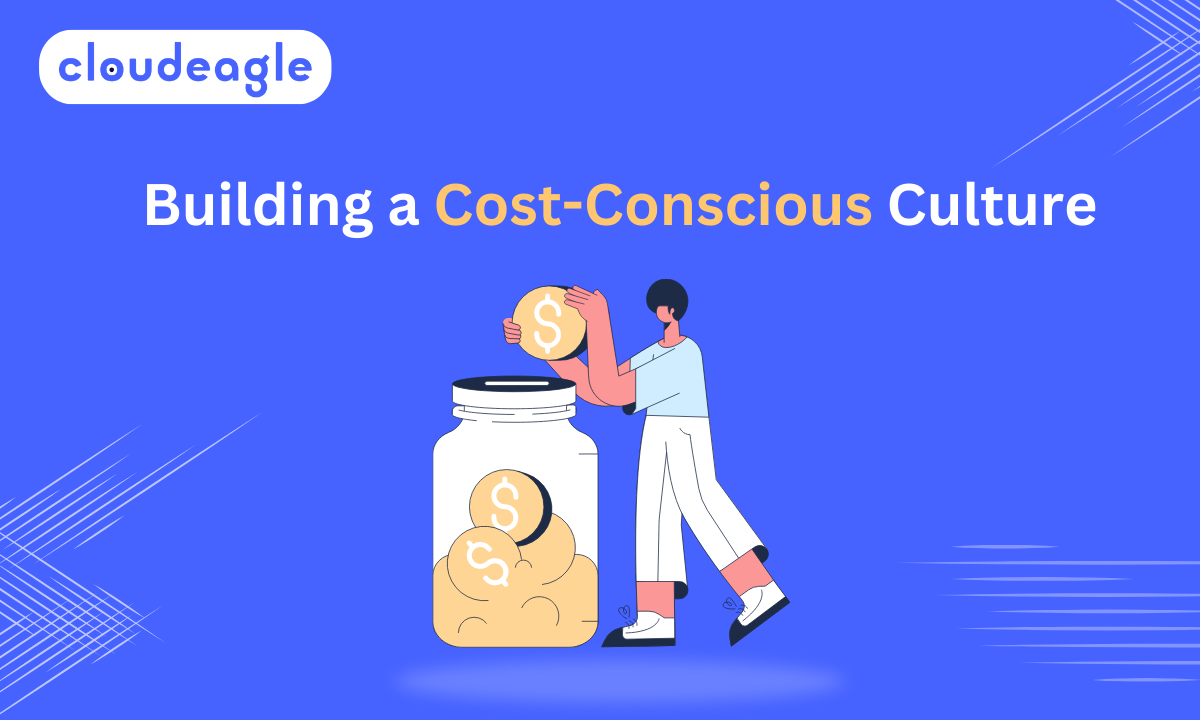 Building A Cost-Conscious Culture To Avoid Overspending | CloudEagle