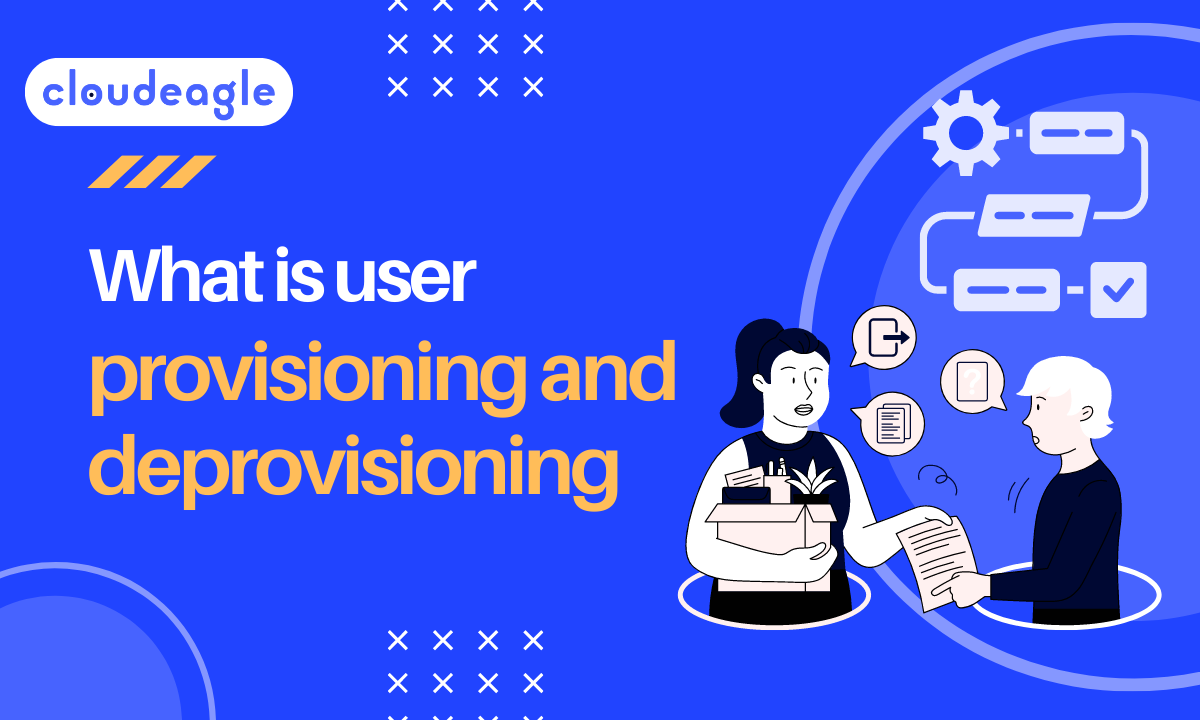 What is User Provisioning and Deprovisioning? | CloudEagle