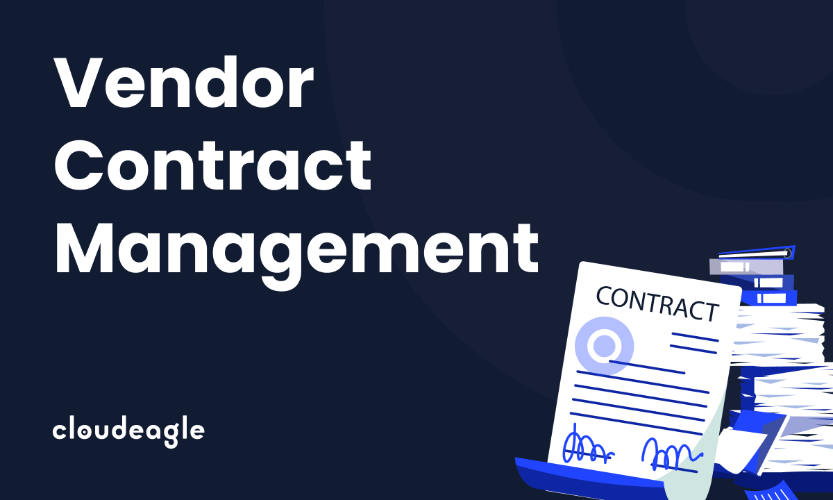 Vendor Contract Management: Everything You Need to Know | CloudEagle