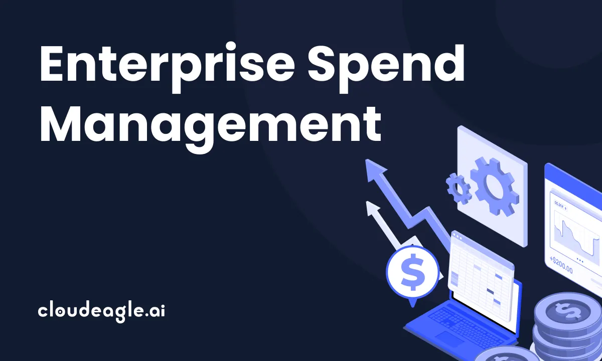What is Enterprise Spend Management: Optimizing Every Dollar | CloudEagle