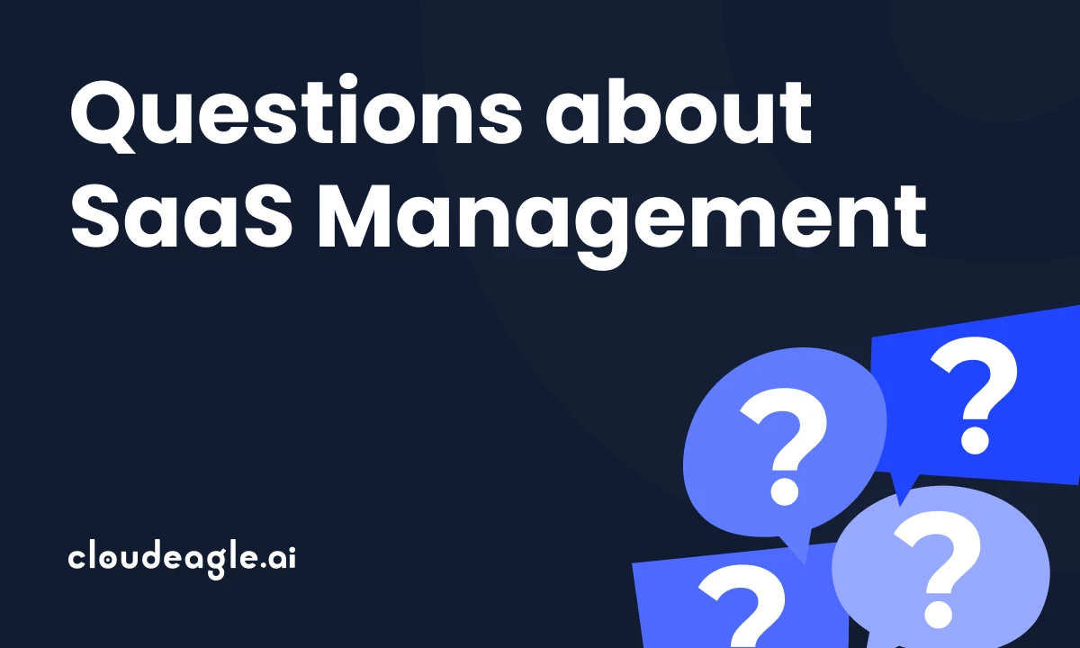Know the Basics: 10 Questions About SaaS Management | CloudEagle