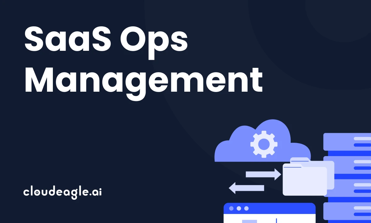 SaaS Ops Management: Why Should You Prioritize It? | CloudEalge