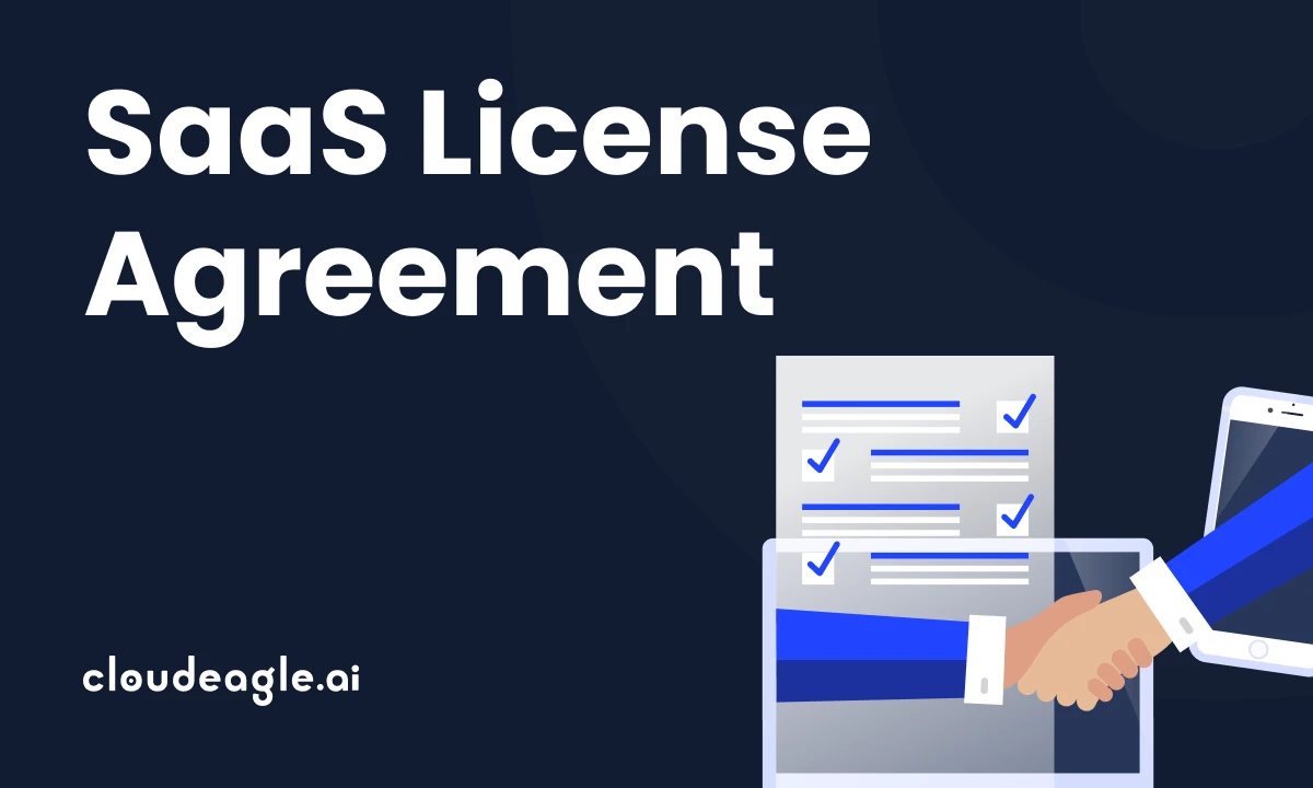 Navigating SaaS License Agreements: A Comprehensive Guide | CloudEagle