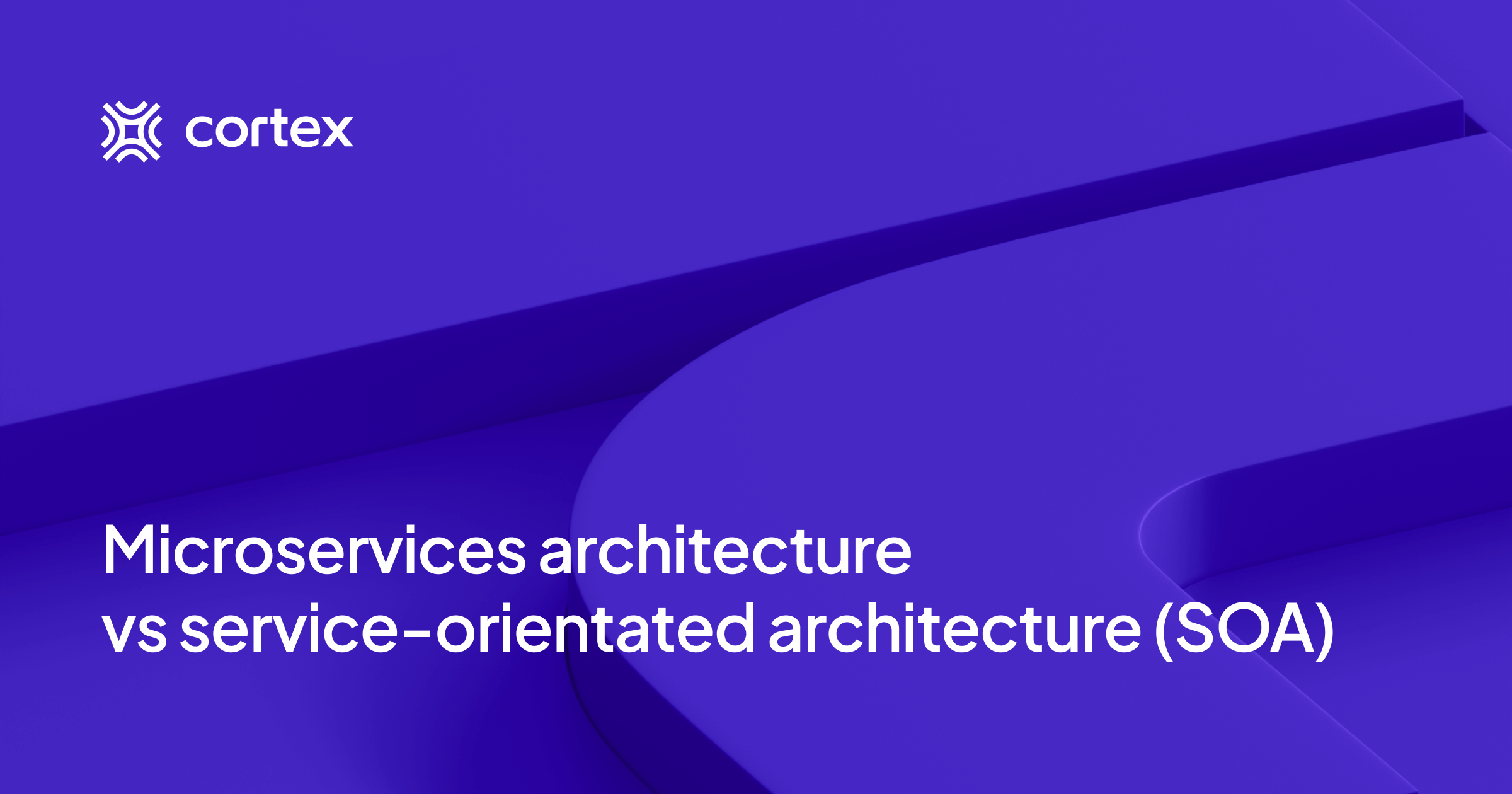 Microservices architecture vs. service-oriented architecture (SOA) | Cortex