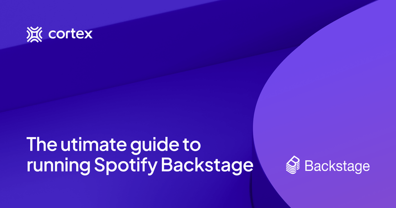 The ultimate guide to running Spotify Backstage | Cortex