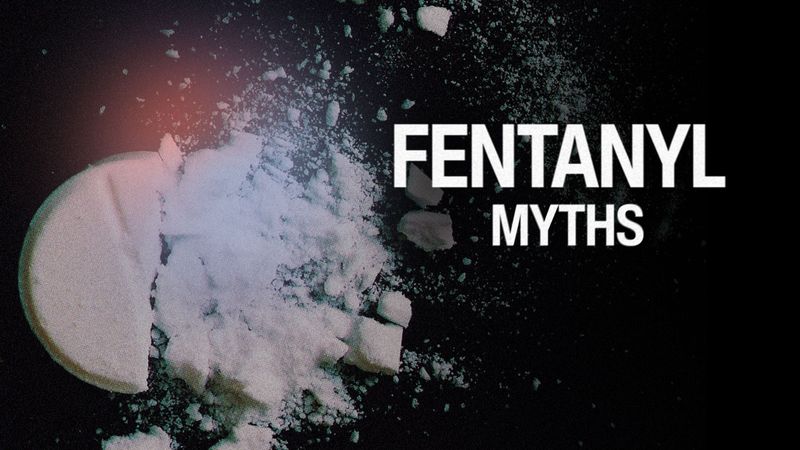 Myths About Fentanyl to Dispel | Is Fentanyl Addiction Real?