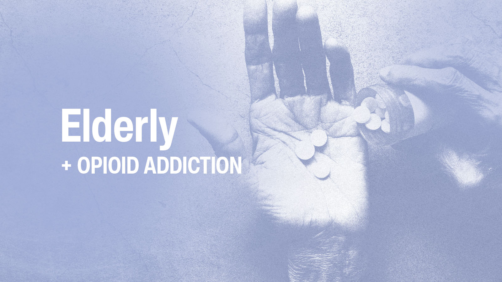 Opioid Addiction & the Elderly | Elderly Drug Addiction
