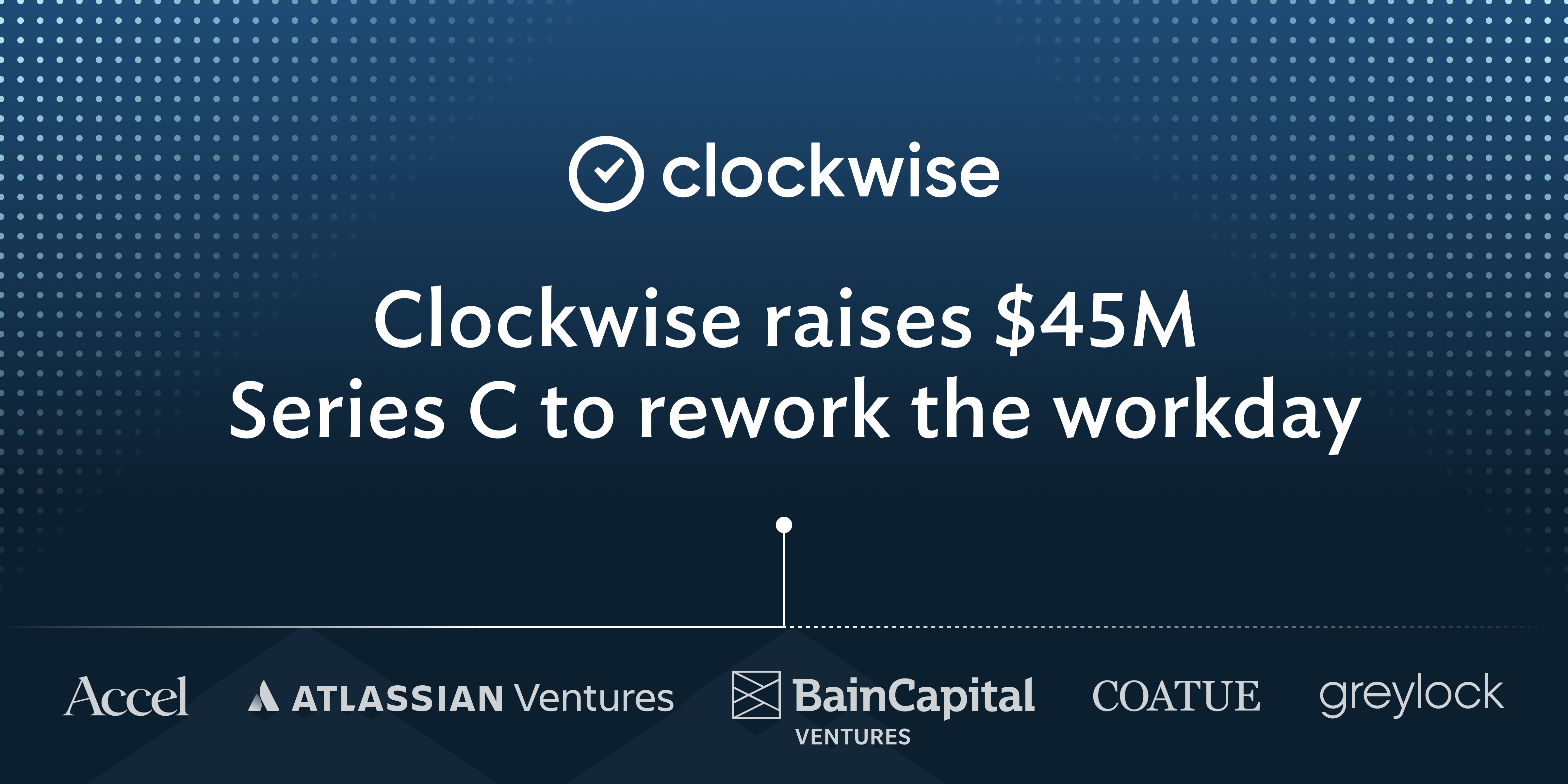 Clockwise raises $45M Series C to rework the workday | Clockwise