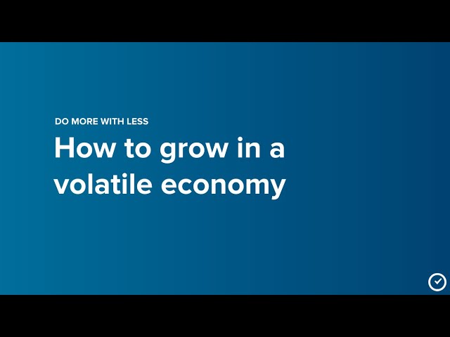 Do more with less: How to grow in a volatile economy | Clockwise