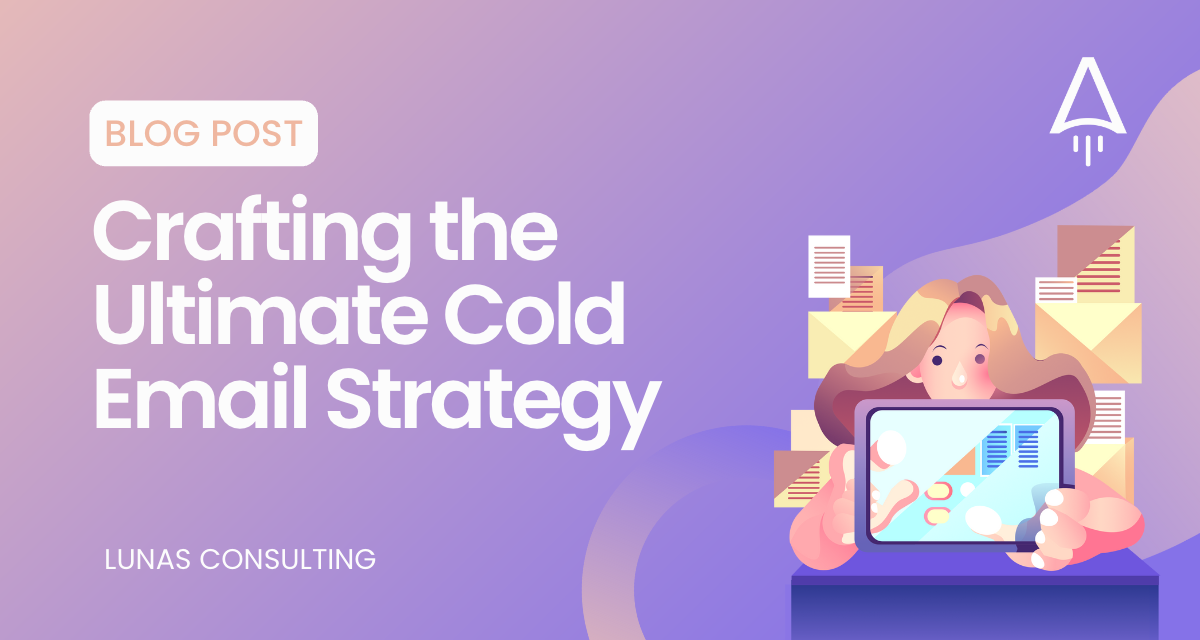 Crafting the Ultimate Cold Email Strategy