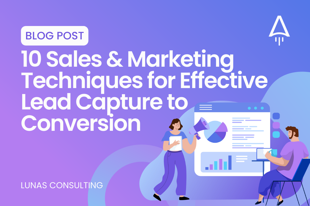 10 Sales & Marketing Techniques for Effective Lead Capture to Conversion