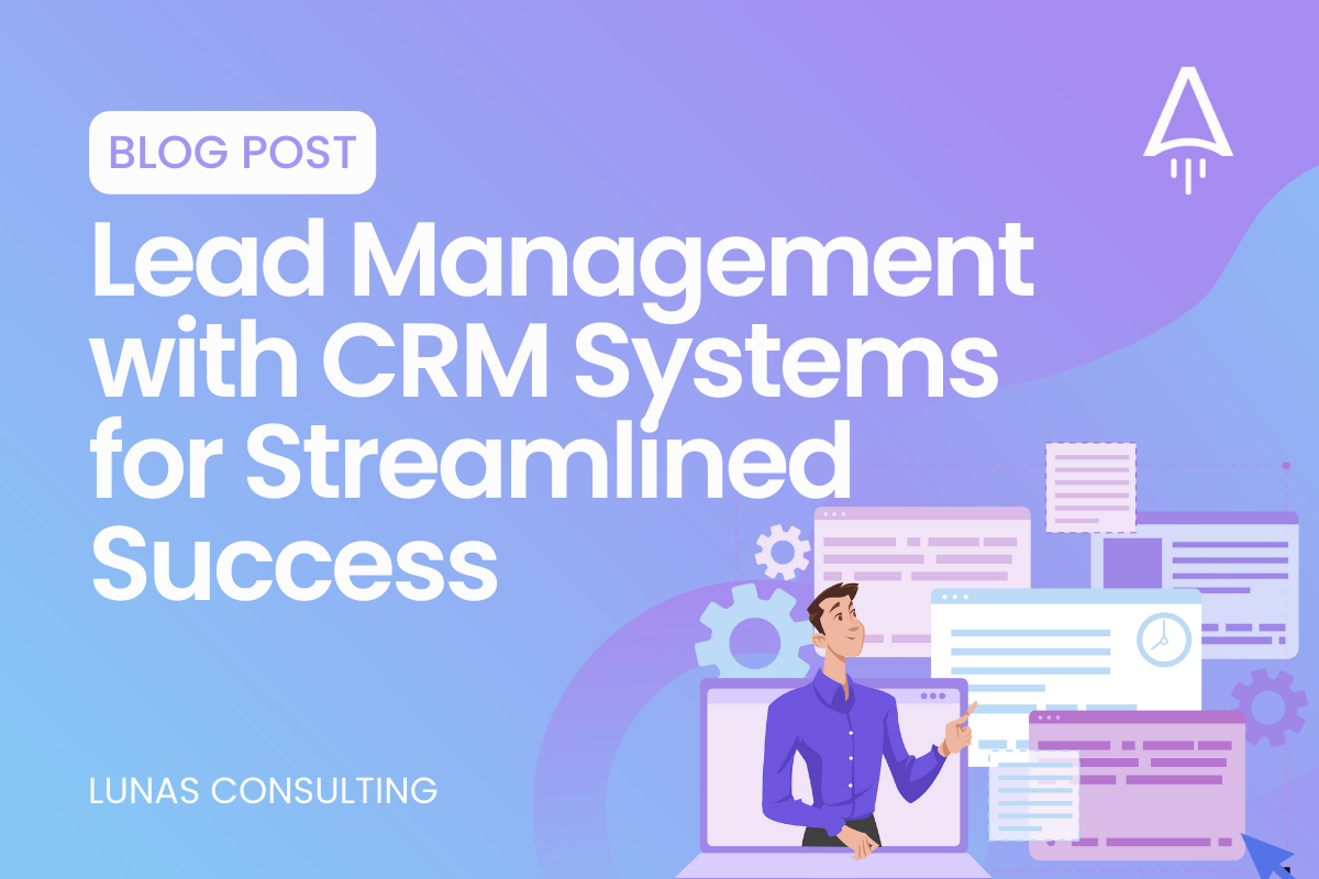 Lead Management with CRM Systems for Streamlined Success