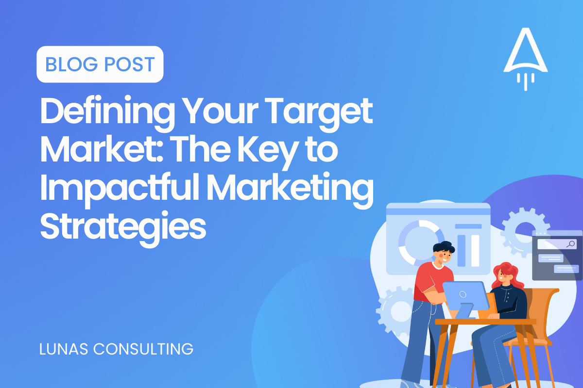 Defining Your Target Market: The Key to Impactful Marketing Strategies