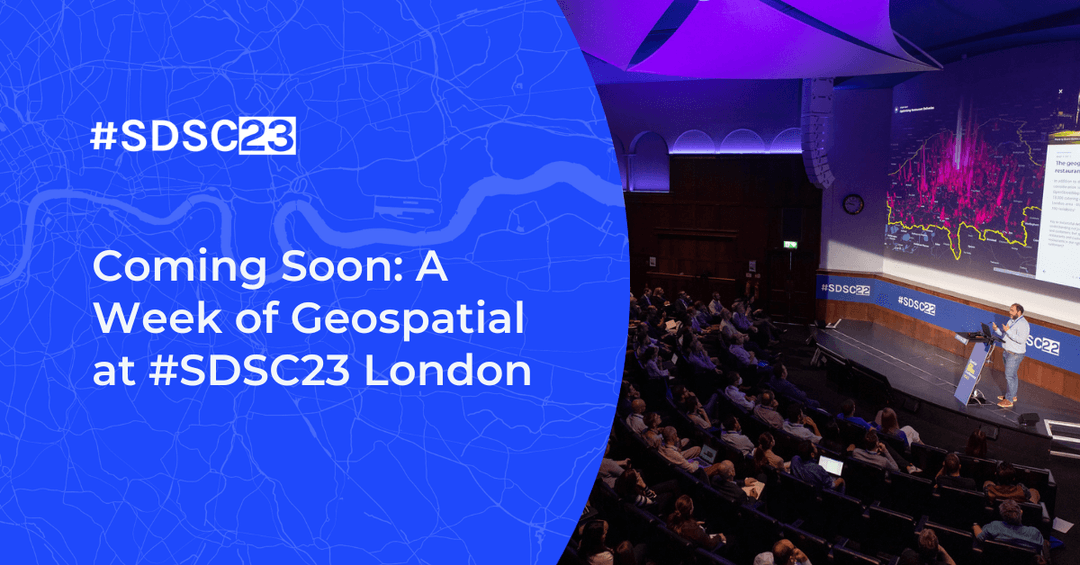 Coming Soon: A Week of Geospatial at #SDSC23 London