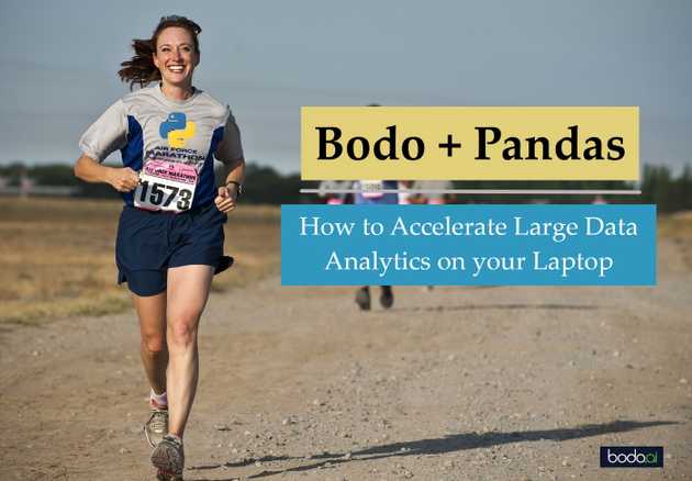 Bodo | Bodo and Pandas: How to Accelerate Large Data Analytics on Your Laptop