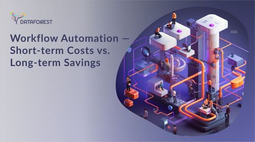Workflow Automation — Short-term Costs vs. Long-term Savings
