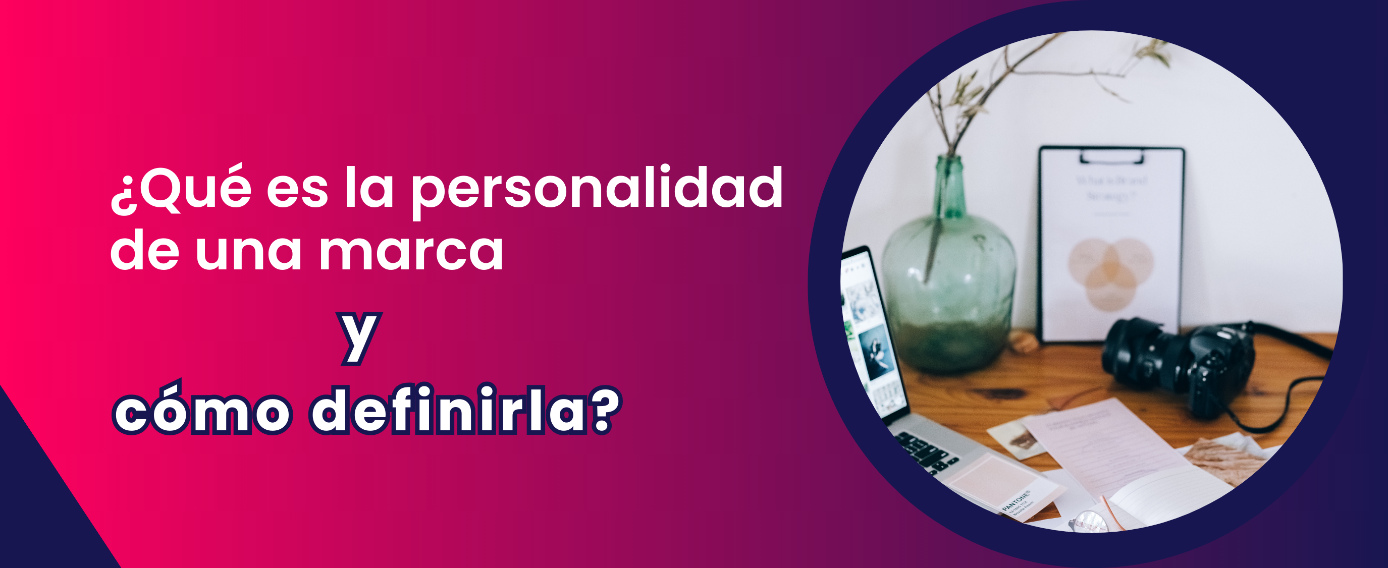 ¿Qué es la personalidad de una marca y cómo definirla?