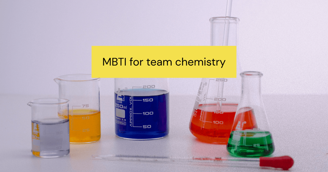 MBTI Chemistry: Check Out How MBTI Influences Your Team Chemistry