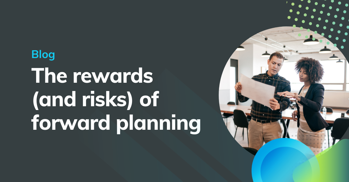The rewards (and risks) of forward planning for consultants