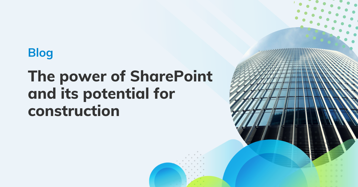 The power of SharePoint and its potential for construction
