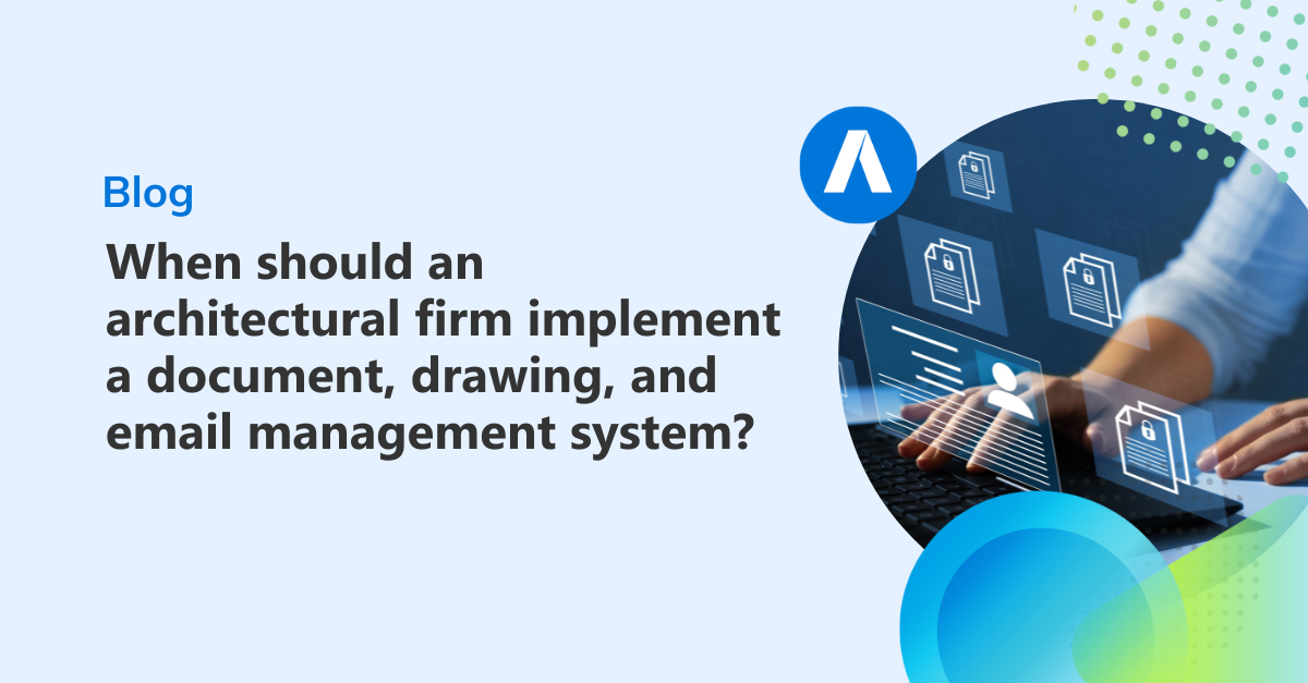 When should an architectural firm implement a document, drawing, and ...