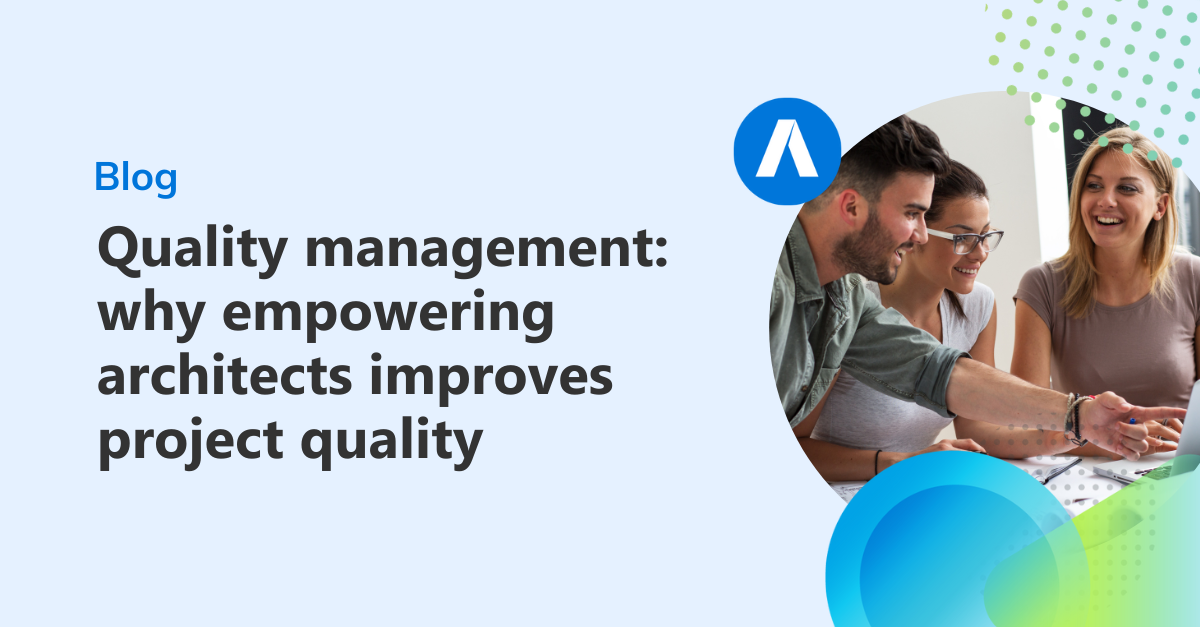 Quality management: why empowering architects improves project quality