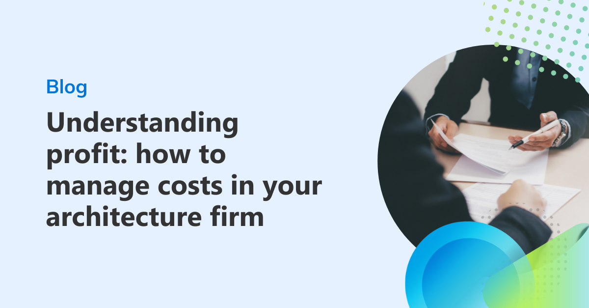 Understanding profit: how to manage costs in your architecture firm